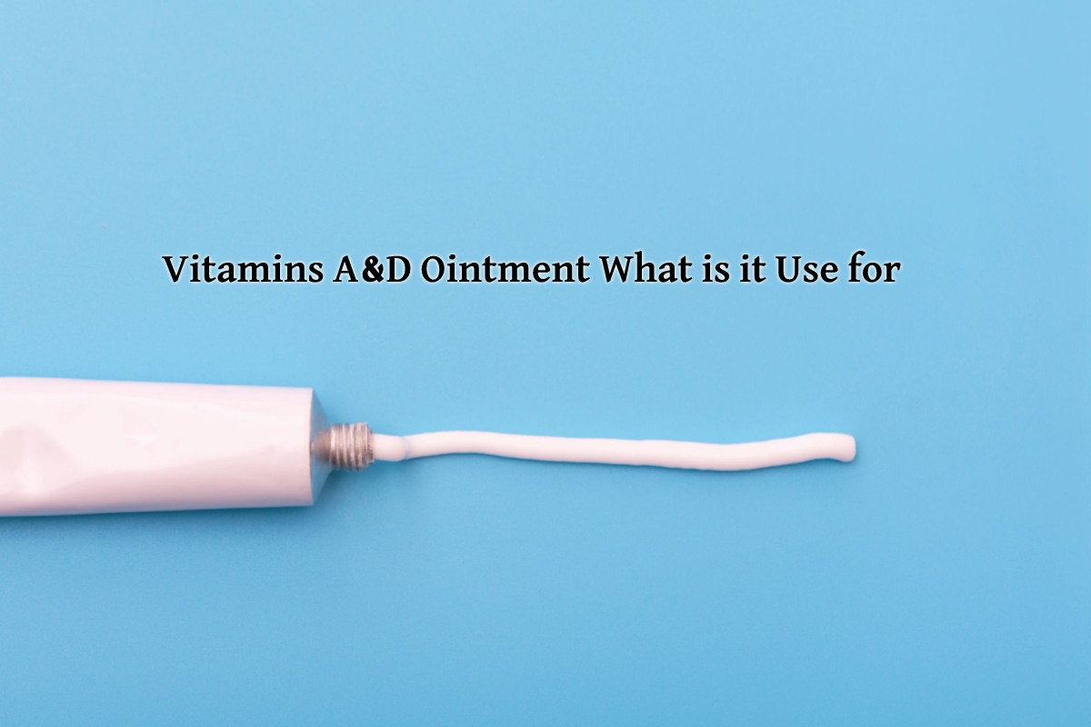 Vitamin D - A&D Ointment What is it Use for